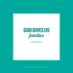 Intentional Mama: Letter A + God Gives Us Families – Ashlee Proffitt
